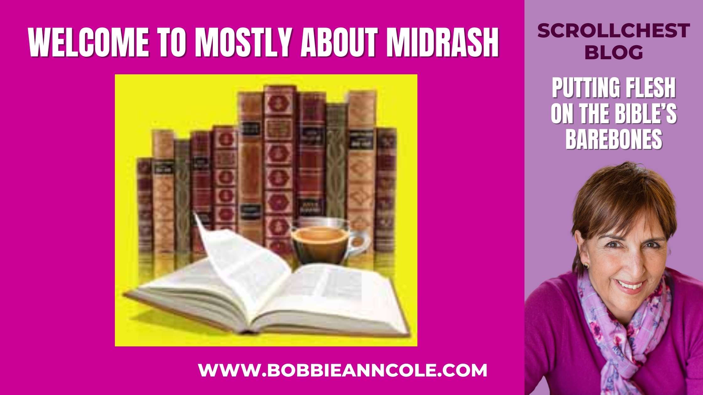 Welcome to Mostly About Midrash - Bobbie Ann Cole