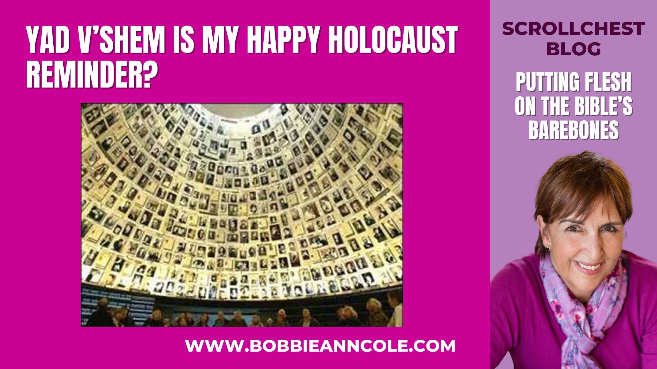 Yad v’Shem is my Happy Holocaust Reminder? - Bobbie Ann Cole